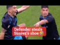Luis Suarez explosive reaction when the defender steals his shoe after ...